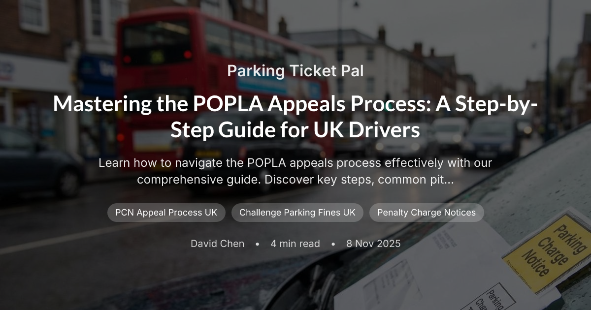 Mastering the POPLA Appeals Process: A Step-by-Step Guide for UK Drivers | Parking Ticket Pal